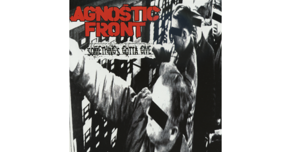 CD Agnostic Front - Something's Gotta Give