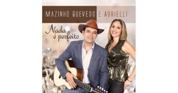 CD Mazinho Quevedo E Adrielli - Nada É Perfeito
